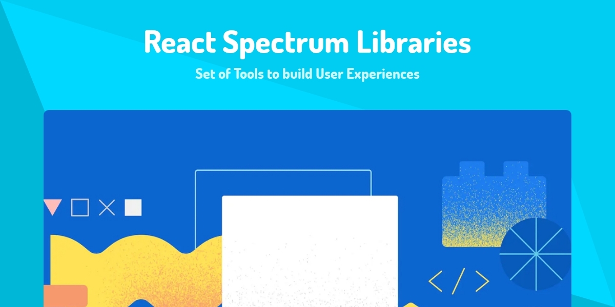 React Spectrum Libraries Set Of Tools To Build User Experiences Made With Reactjs